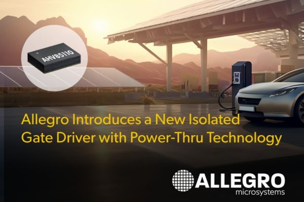 Allegro MicroSystems Introduces New Isolated Gate Driver IC to Enable ...